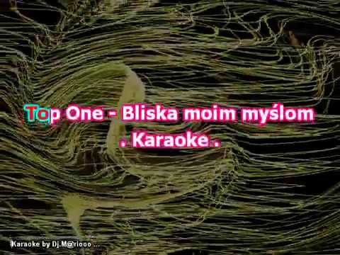 Karaoke  Top One  - Bliska moim myślom