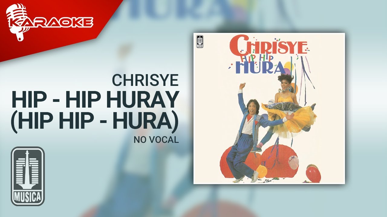 Chrisye - Hip - Hip Huray (Hip Hip - Hura) | Official Karaoke Video ...