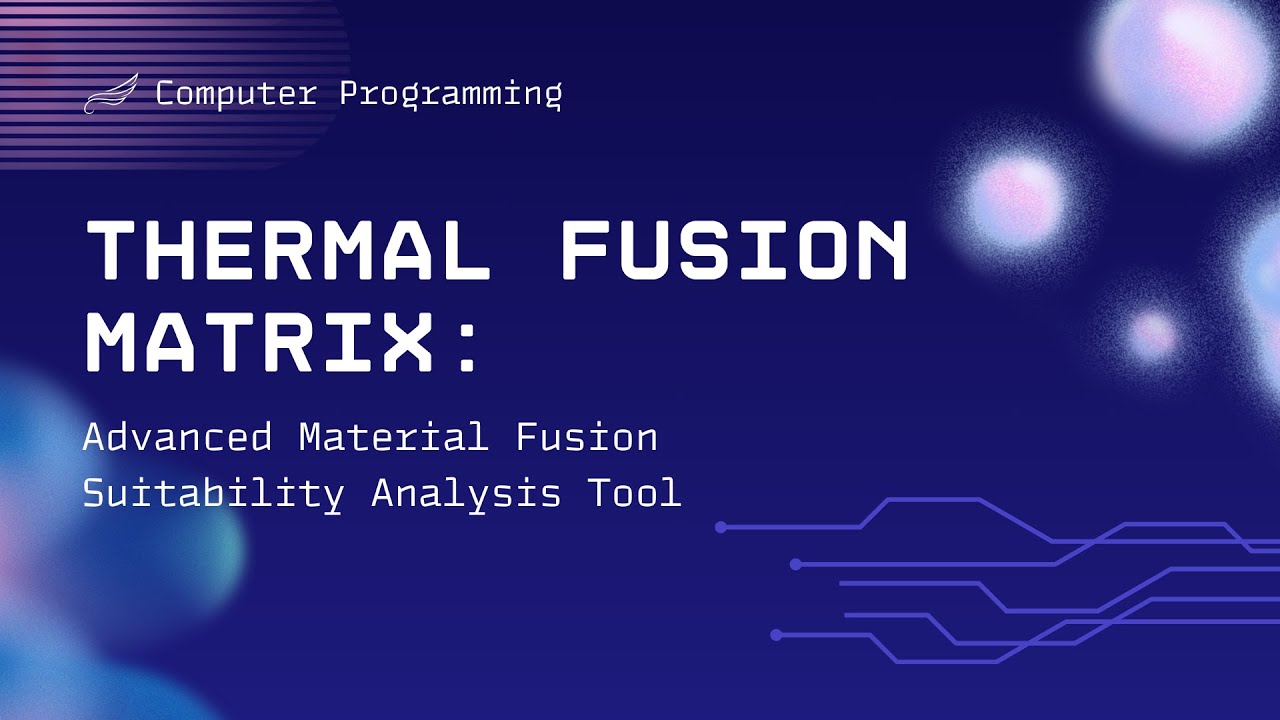 Thermal Fusion Matrix : Advanced Material Fusion Suitability Analysis ...