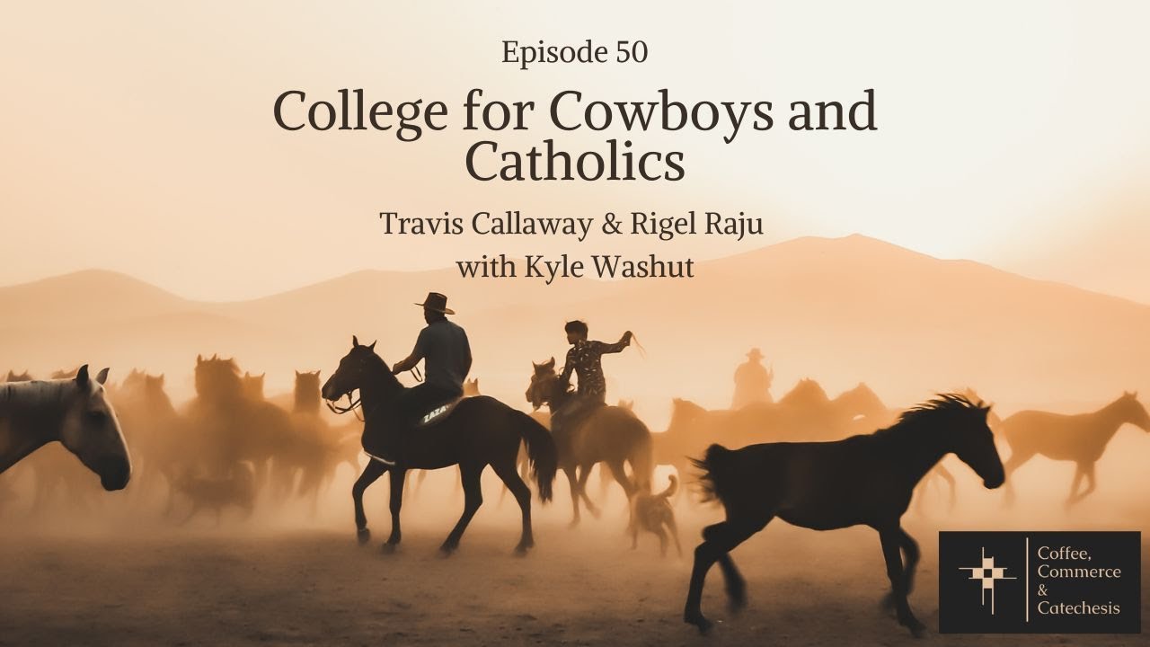 Ep. 50 - College for Cowboys and Catholics with Kyle Washut - YouTube