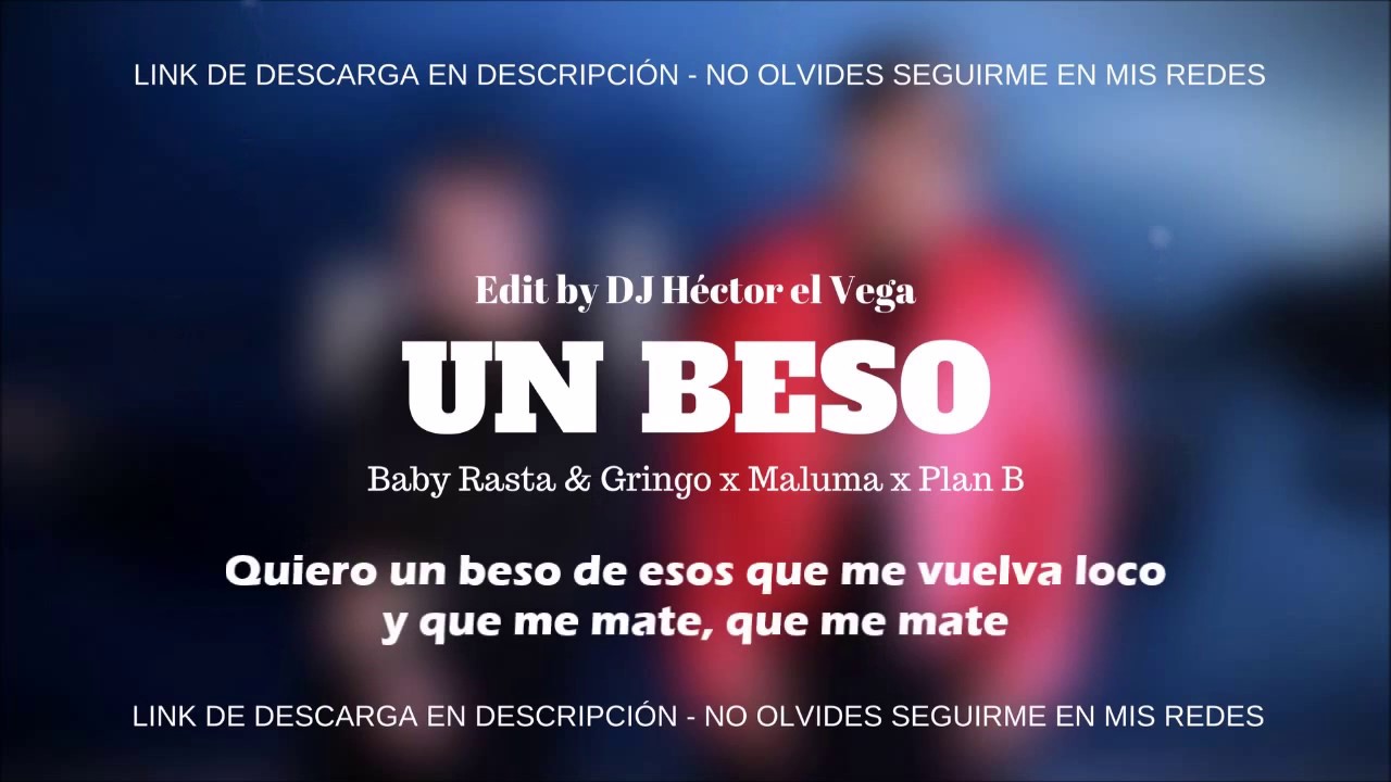 Un Beso (Extended) - Baby Rasta x Gringo x Maluma x Plan B x DJ Héctor ...