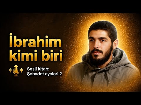 İbrahim kimi biri | Şəhid İbrahim Hadi 