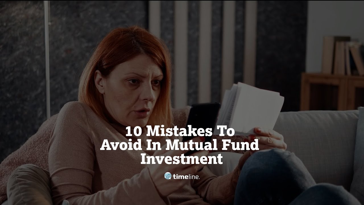 10 Mistakes To Avoid In Mutual Fund Investment - YouTube