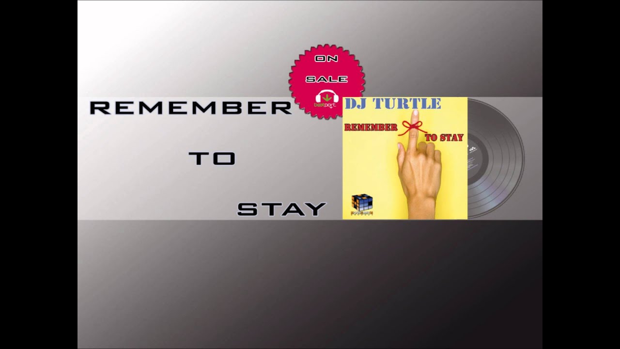 DJ TURTLE - REMEMBER TO STAY - YouTube