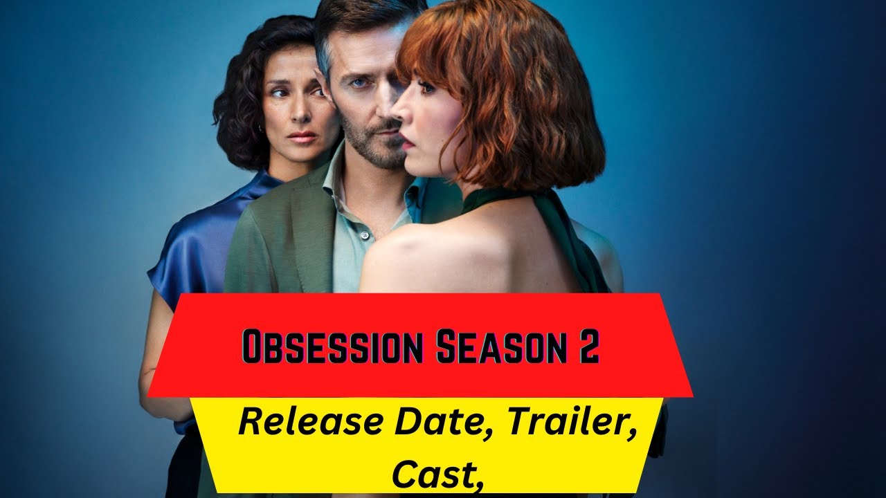 Obsession Season 2 Release Date | Trailer | Cast | Expectation | Ending ...