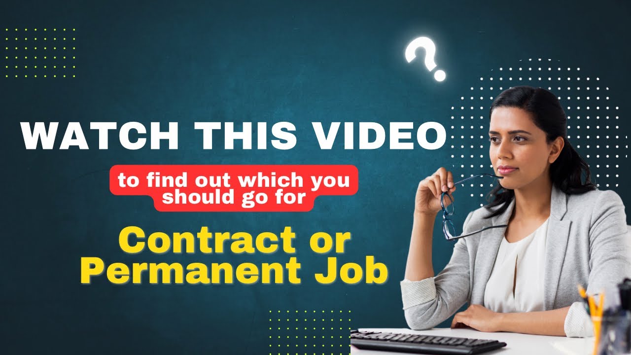 A Contract or Permanent Job; which should you go for? - YouTube