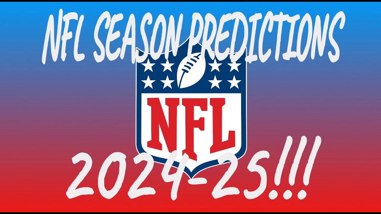 2024-2025 NFL Season Predictions!!! - YouTube