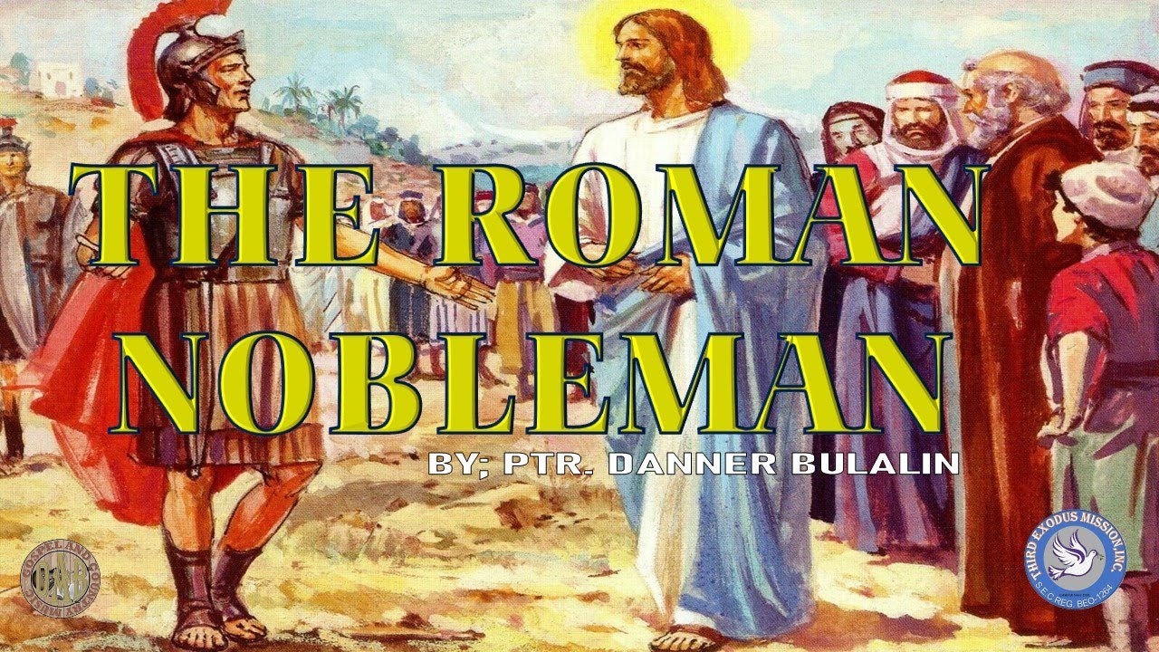 THE ROMAN NOBLEMAN " BY DANNER A.BULALIN ..THIRD EXODUS MISSION CHURCH ...