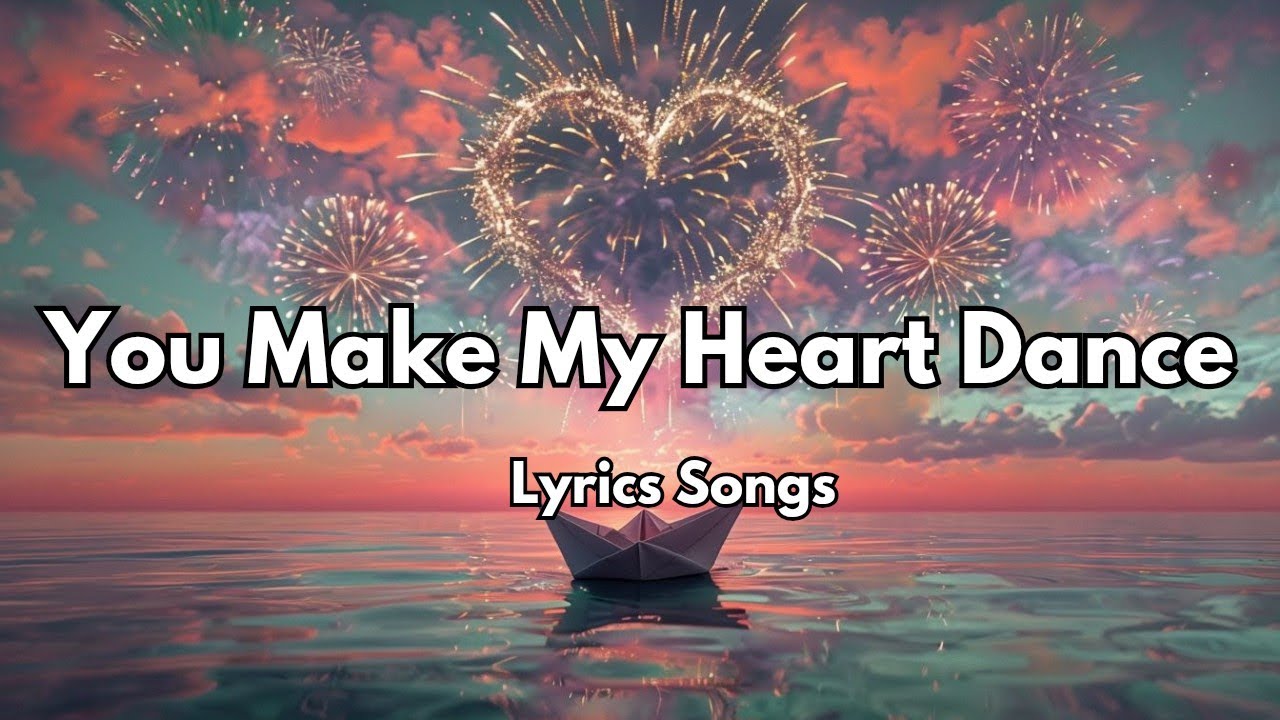 You Make My Heart Dance💖 | English Love Ballad Song (Lyrics ...