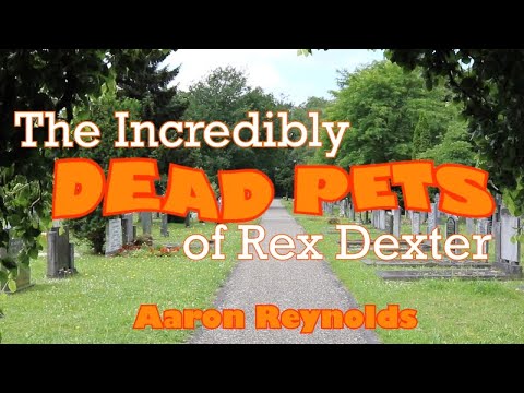 The Incredibly Dead Pets of Rex Dexter By: Aaron Reynolds Book Trailer ...