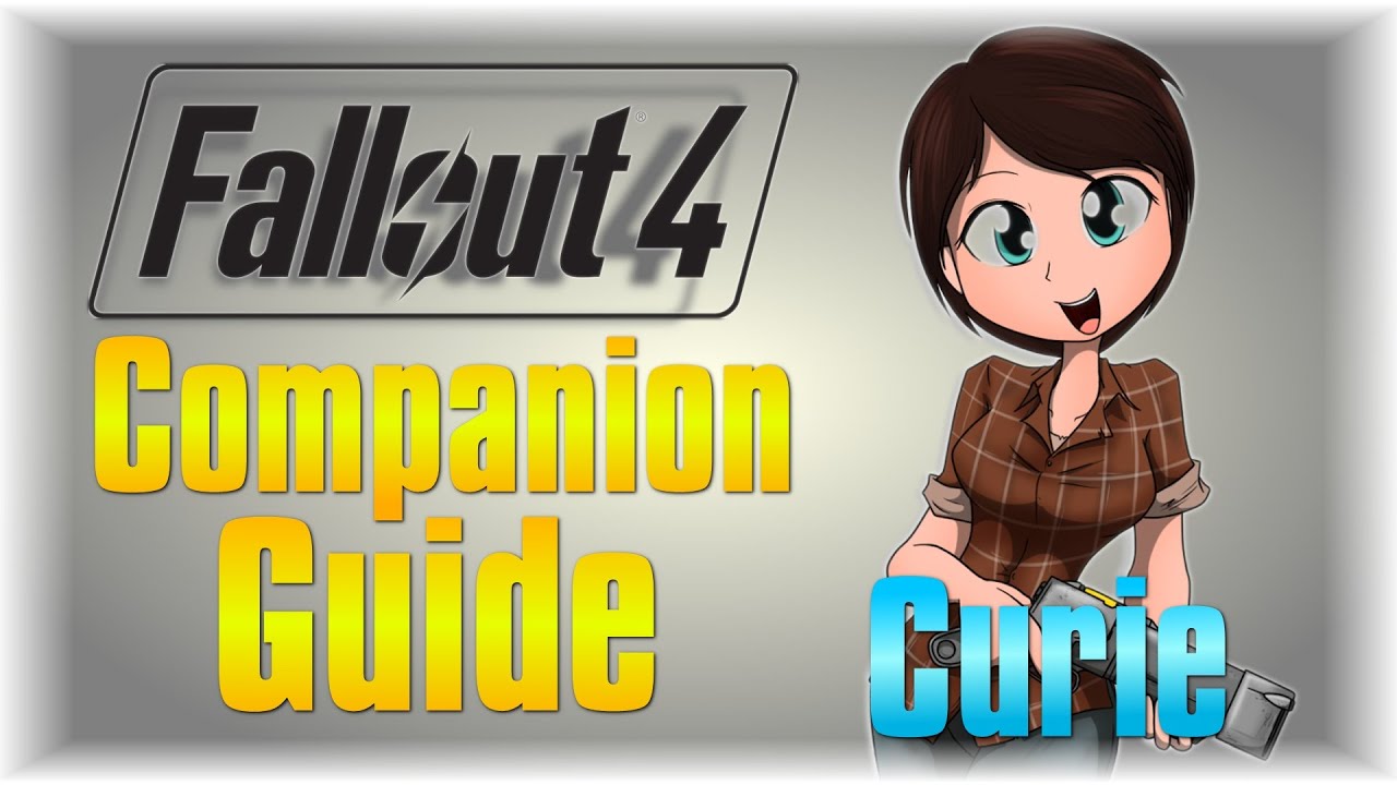Fallout 4 Companion Guide: Curie - [Location] [Gain Approval Fast ...