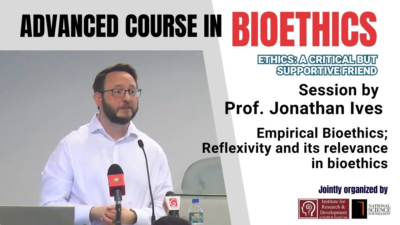Advanced Course in Bioethics | Empirical Bioethics - Session by Prof. Jonathan Ives - YouTube