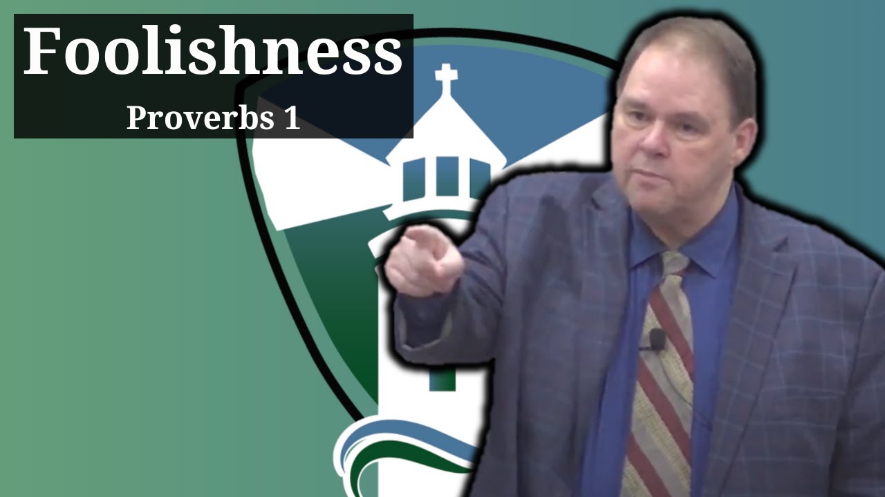 Proverbs 1 - "Foolishness" (Part 1) - YouTube