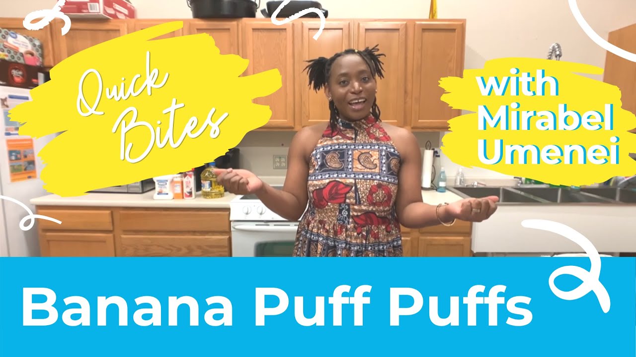 Quick Bites: Banana Puff Puffs with Mirabel Umenei from Motherland ...