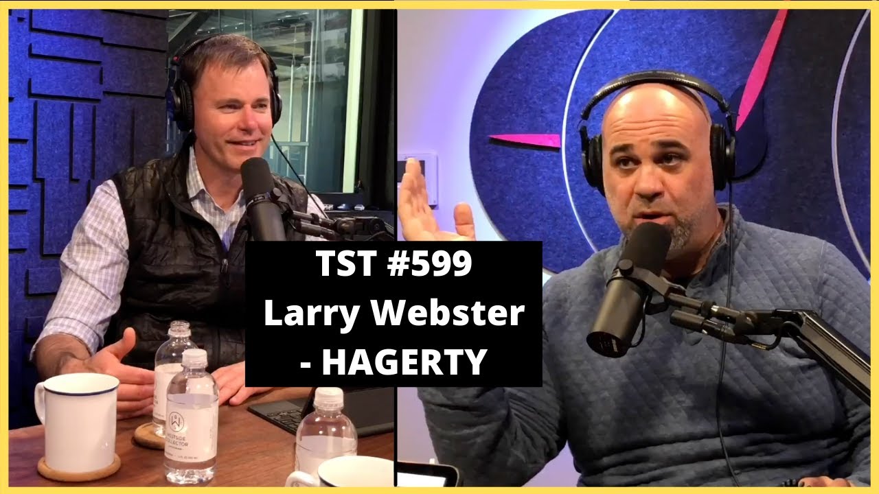 Larry Webster of Hagerty - TST Podcast #599 - YouTube