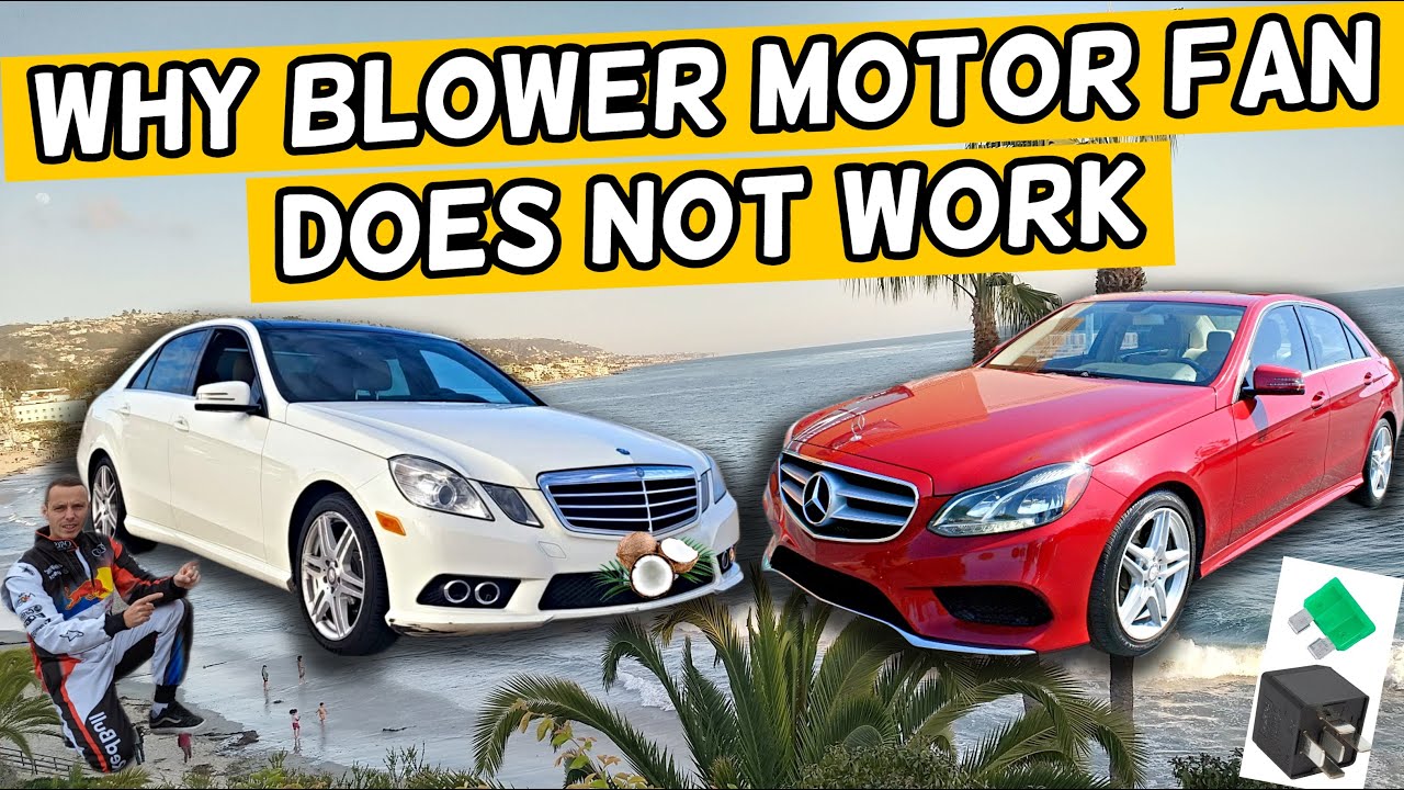 WHY BLOWER MOTOR FAN DOES NOT WORK MERCEDES W212 E CLASS E350 E400 E250 ...