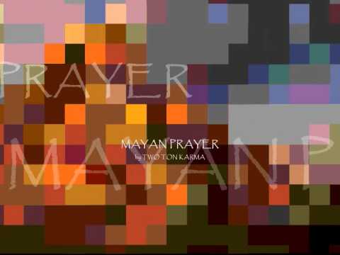 Mayan Prayer (Mantra mix) by Two Ton KARMA (For Mantra, Relaxation ...