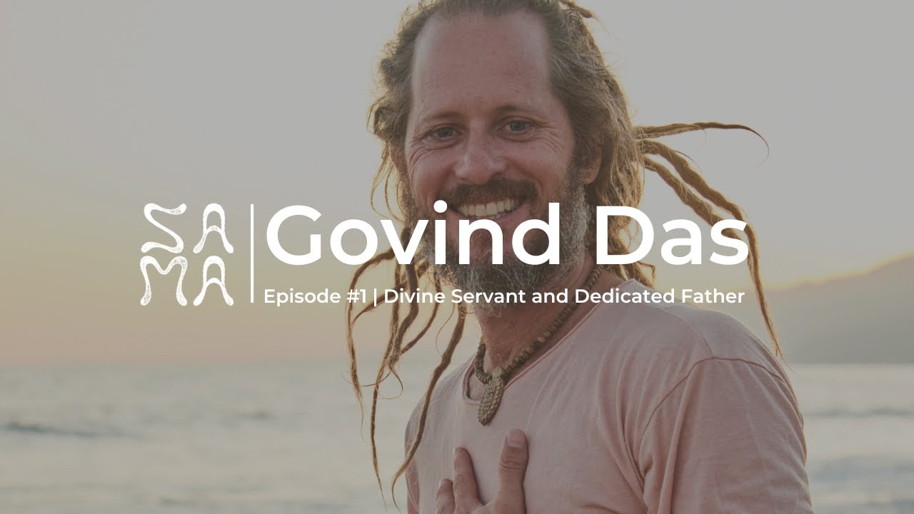 Sama Yoga House Podcast - Episode 01 Govind Das - Servant of the divine ...