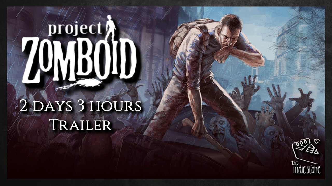 Project Zomboid - 2 Days 3 Hours. (Trailer) - YouTube