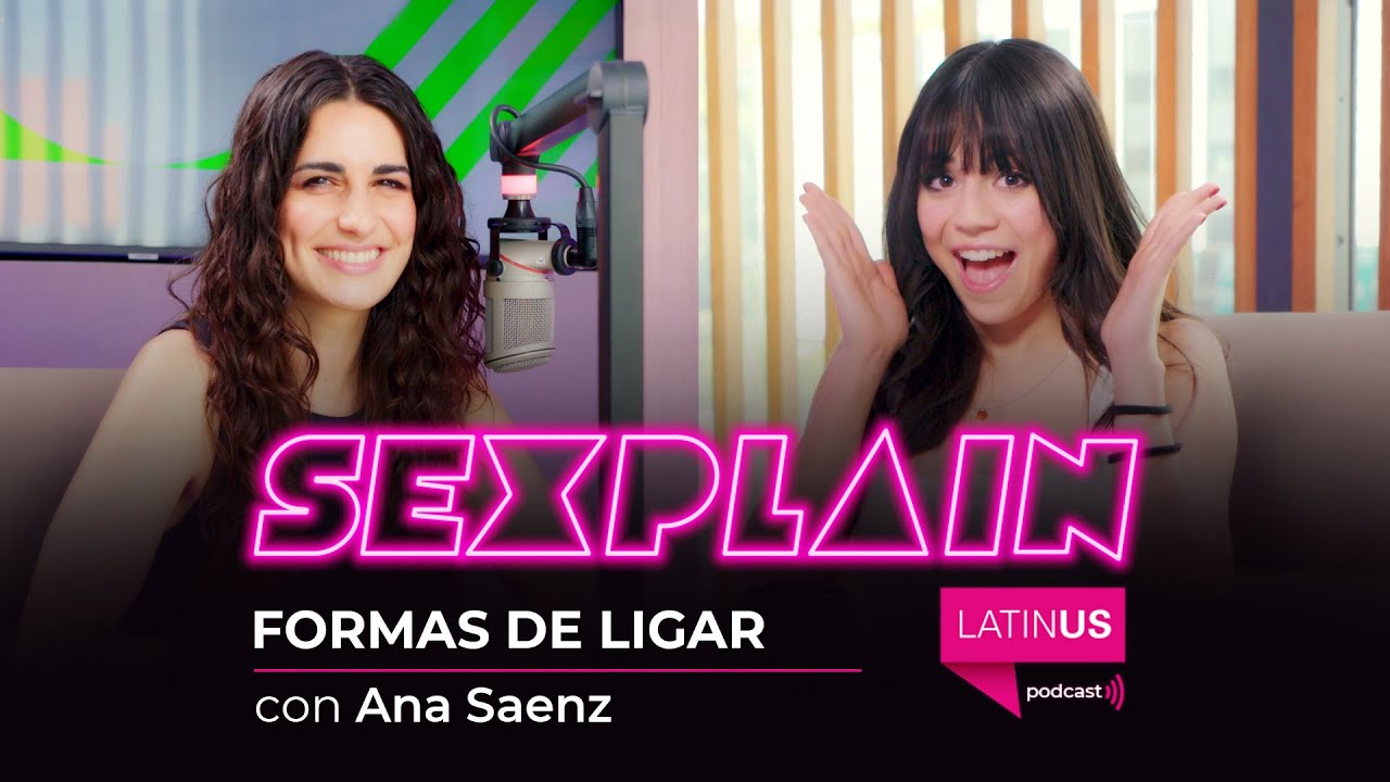 Sexplain - Episodio 17 | Formas de ligar con Ana Saenz - YouTube