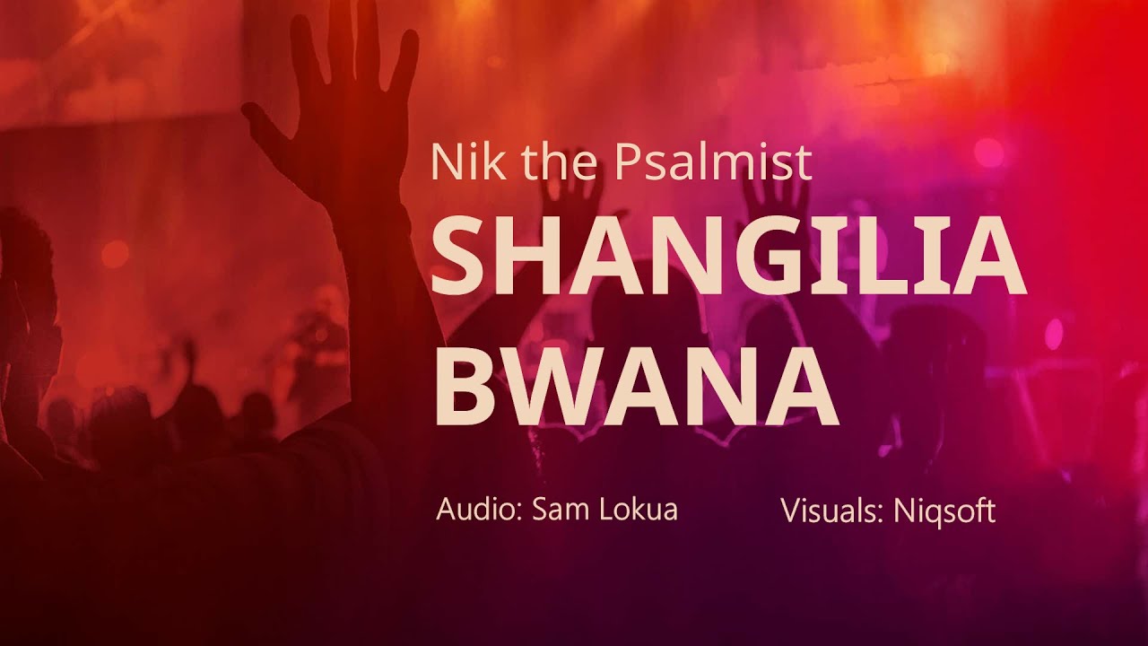 Shangilia Bwana - Nik the Psalmist [LYRIC VIDEO] - YouTube