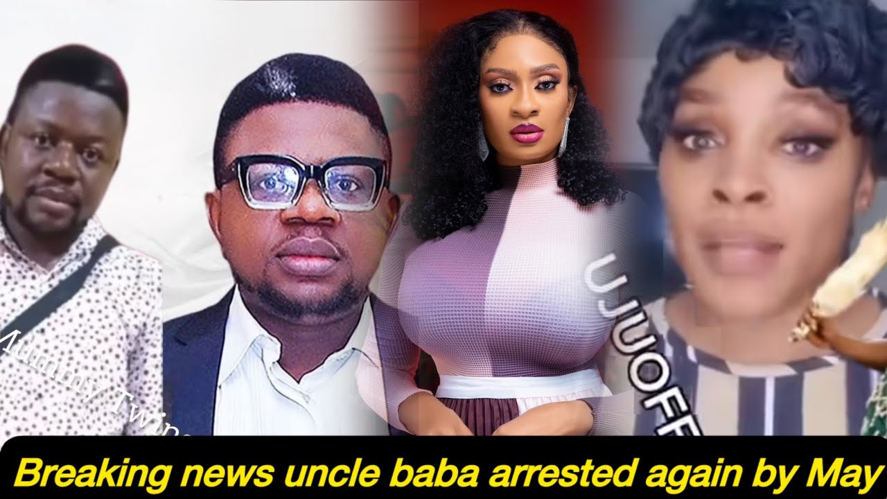 Breaking news May Nation arrest Uncle Baba again - YouTube