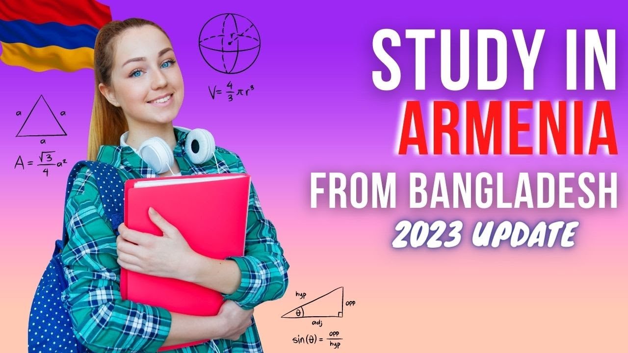 Study in Armenia from Bangladesh | Study in Armenia | Armenia Student Visa | All About Armenia ...