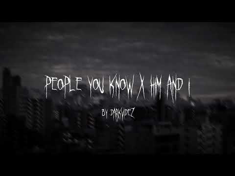 People You Know x Him And I (TikTok Remix) by darkvidez