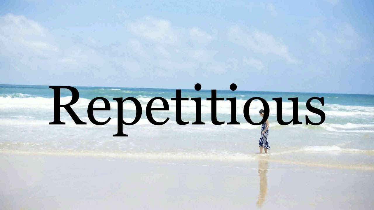 How To Pronounce Repetitious🌈🌈🌈🌈🌈🌈Pronunciation Of Repetitious - YouTube
