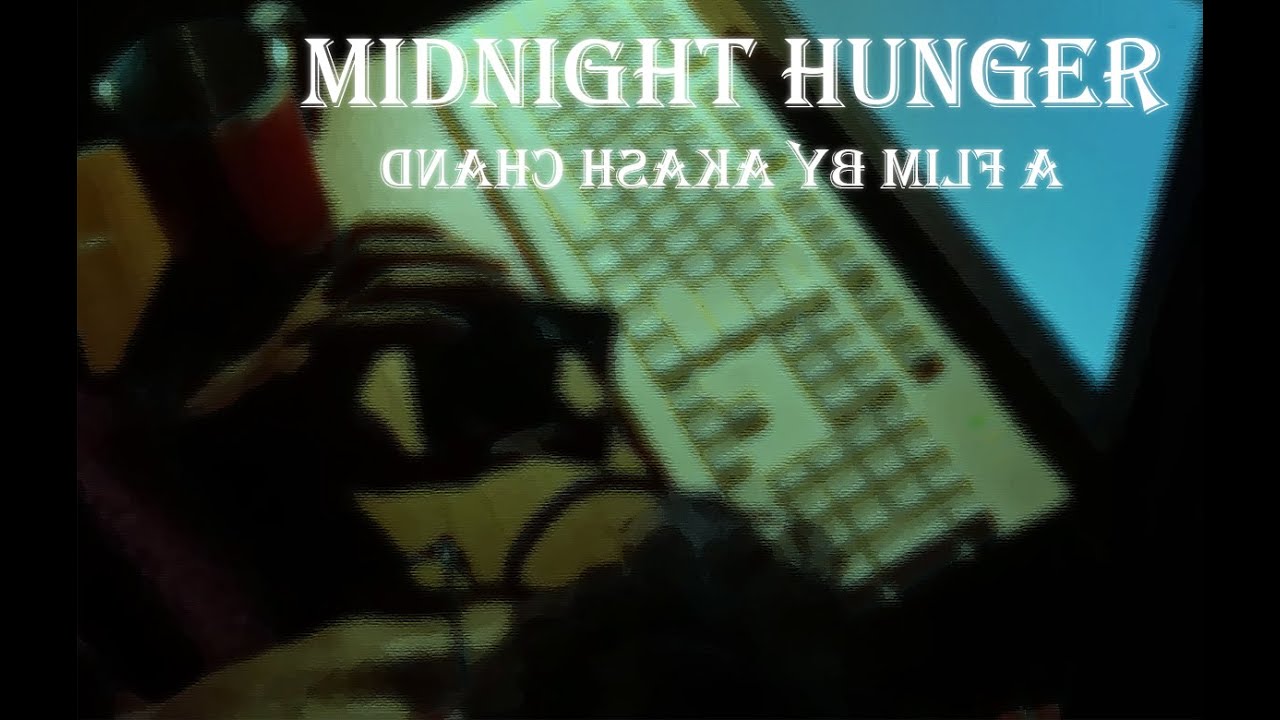 Midnight hunger || A FLIM BY AKASH CHAND. - YouTube