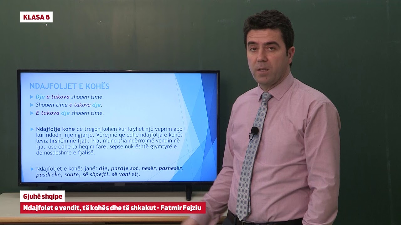 6712 - Gjuhë shqipe - Ndajfoljet e vendit, të kohës dhe të shkakut ...