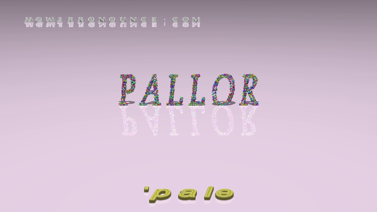 pallor - pronunciation + Examples in sentences and phrases - YouTube