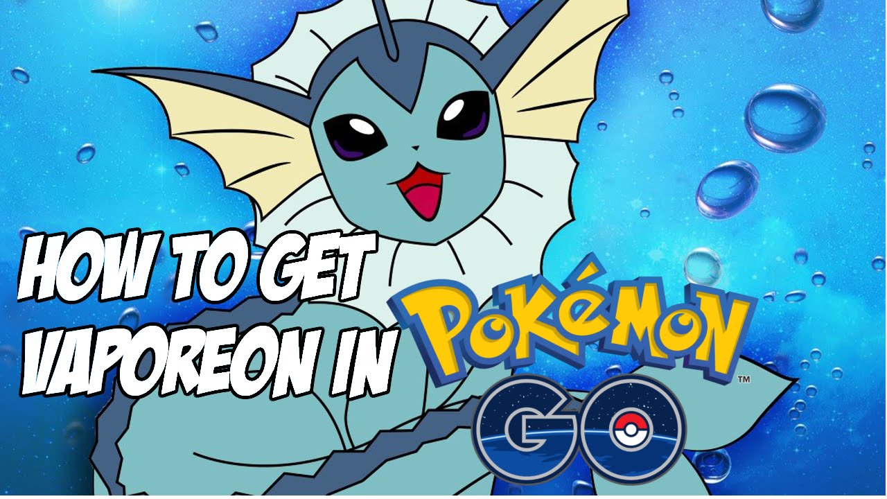 How to Get a Vaporeon In Pokémon Go - YouTube