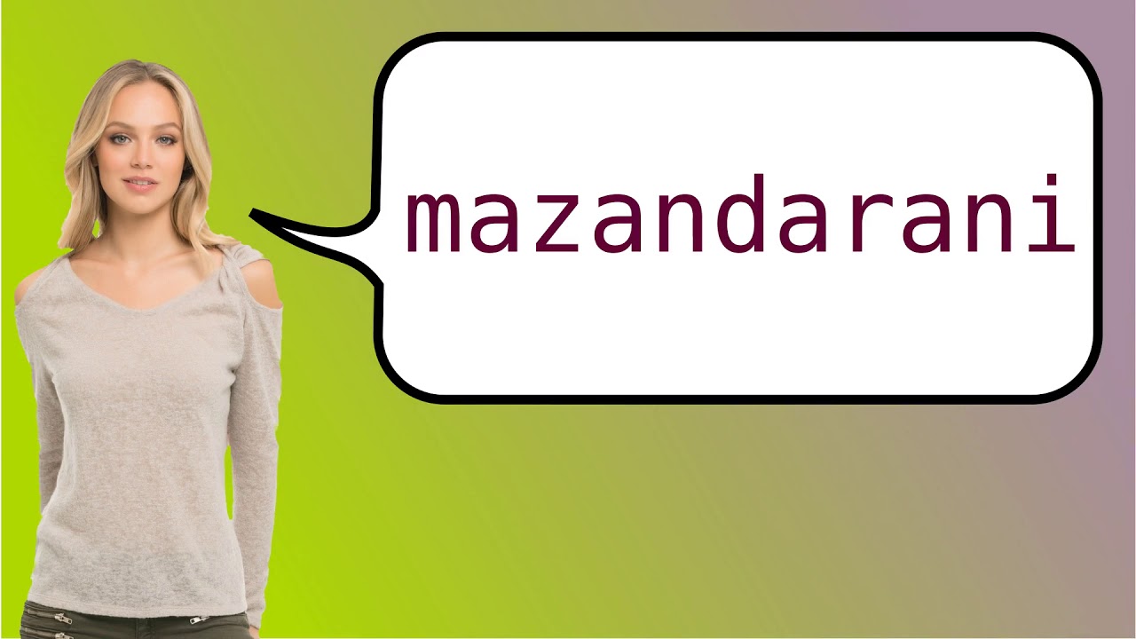How to say 'Mazanderani' in French? - YouTube