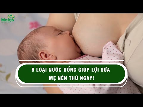 Cách gọi sữa về nhanh bằng 8 loại nước uống, mẹ nên thử ngay!