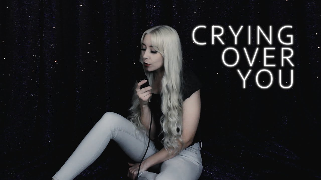 Crying Over You (The Band CAMINO & Chelsea Cutler cover) - YouTube