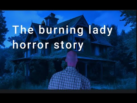 The Burning Lady a horror story|short film - YouTube