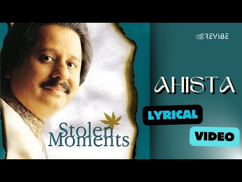 Ahista (Official Lyric Video) | Pankaj Udhas | Stolen Moments