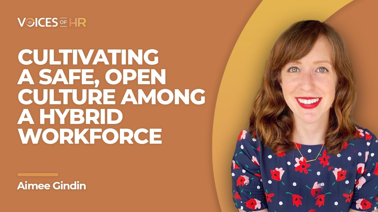 Cultivating A Safe, Open Culture Among A Hybrid Workforce - Aimee ...