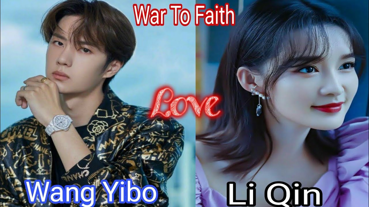 Wang Yibo & Li Qin Real Life Partner Lifestyle (War Of Faith)2024 ...