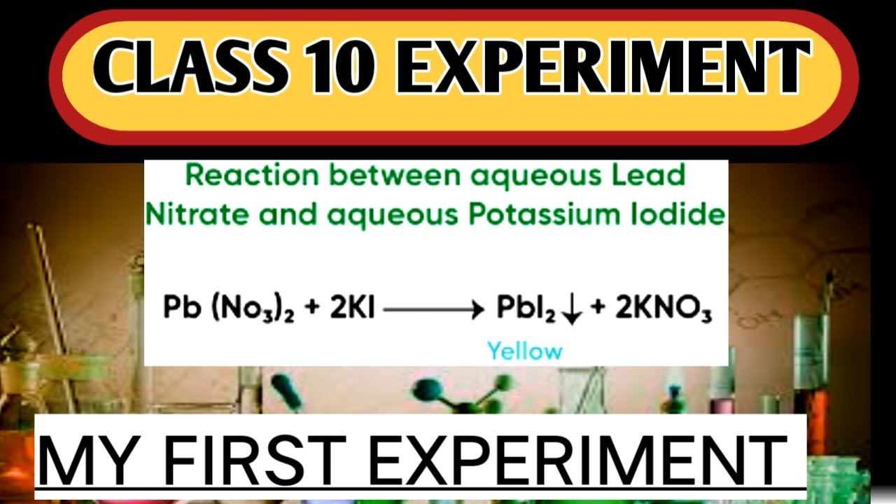 CLASS 10 SCIENCE EXPERIMENT LEAD NITRATE SOLUTION WITH POTASSIUM IODIDE SOLUTION REACTION CBSE ...