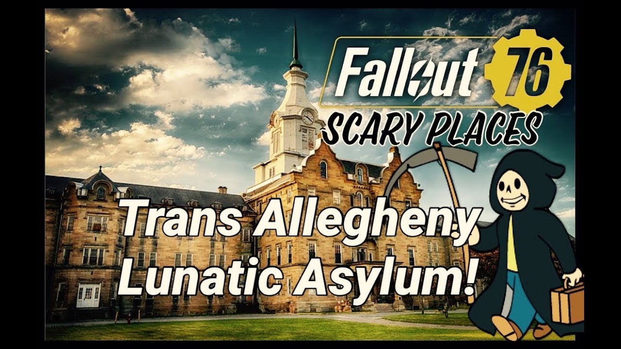 Fallout 76 Trans Allegheny Lunatic Asylum! (Scary Places) - YouTube