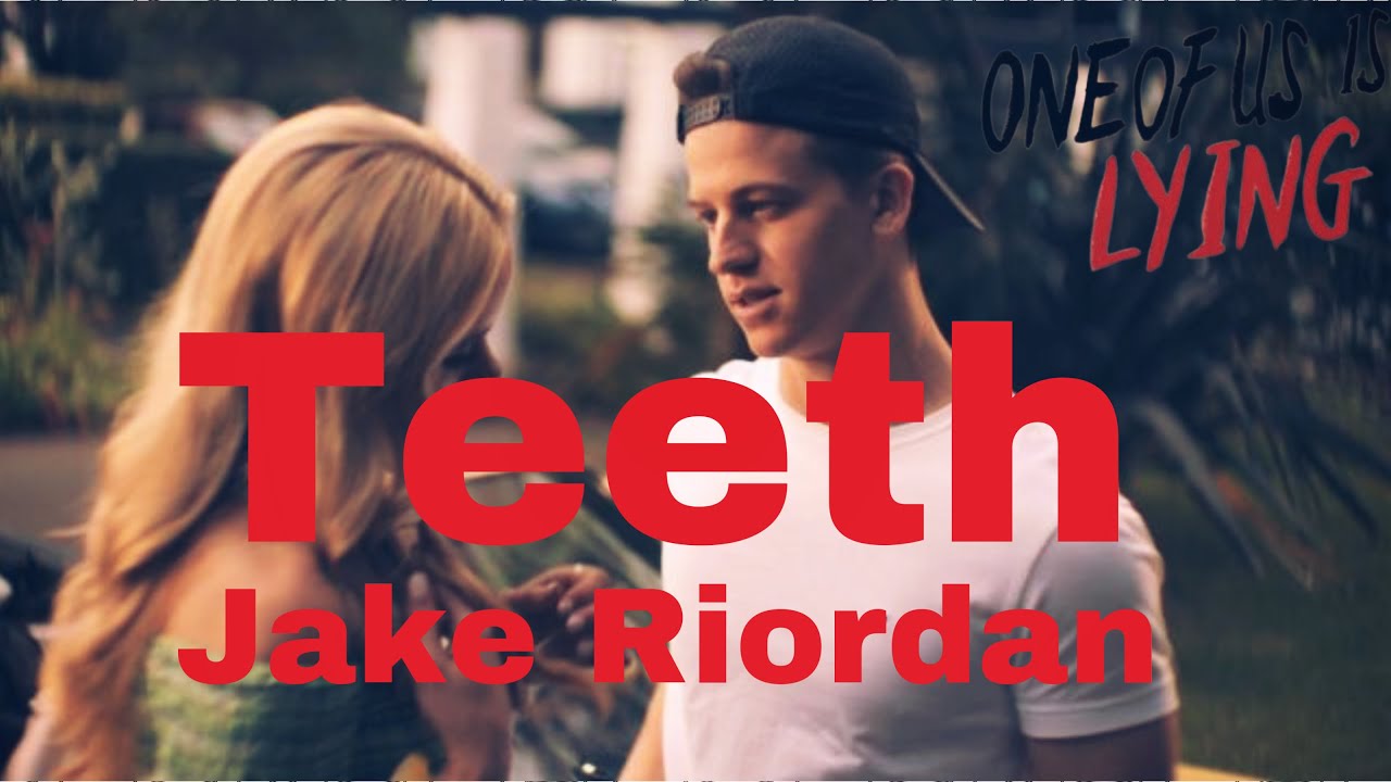 Teeth // Jake Riordan // One of Us Is Lying - YouTube