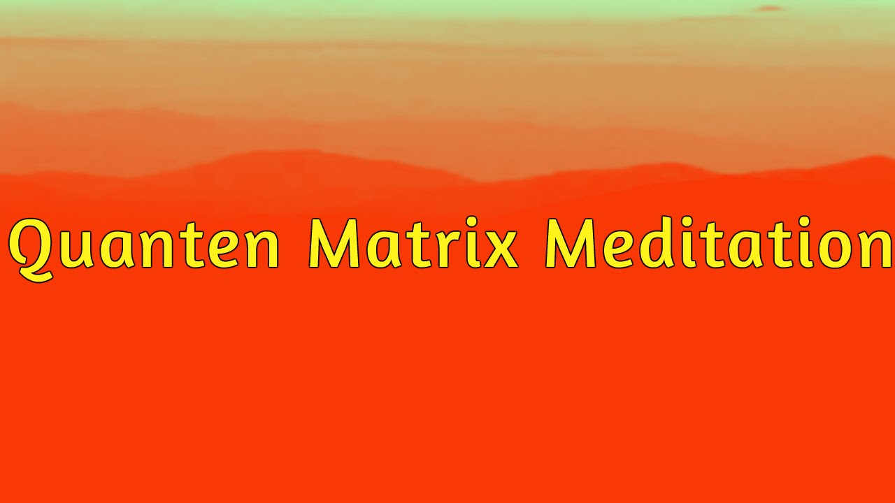 Mit einer Quanten Matrix Meditation in die neue Woche - YouTube