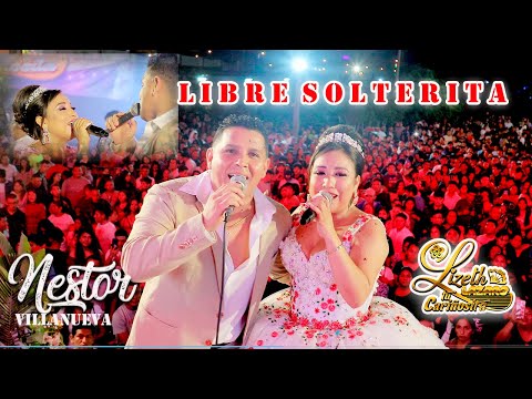 LIZETH LAZARO FT NESTOR VILLANUEVA ♫ LIBRE Y SOLTERITA ♫CONCIERTO DE  ANIVERSARIO - 2023 ™✔
