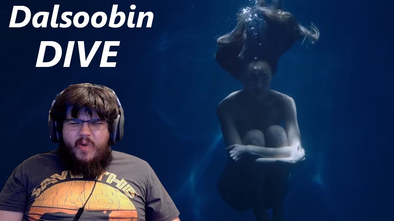 FIRST EVER DALSOOBIN REACTION!! DALsooobin(달수빈) - DIVE (다이브) MV - YouTube