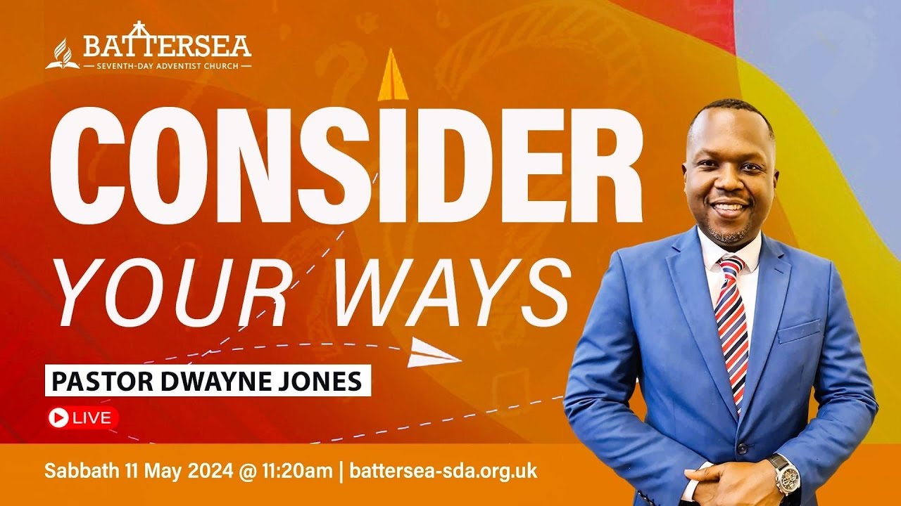 Sabbath 11th May 2024 - Consider Your Ways - Pastor Dwayne Jones - YouTube