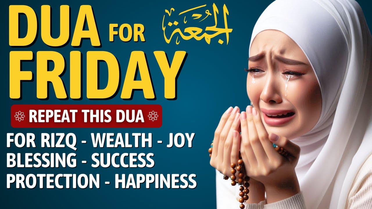 FRIDAY DUA | To Open 99 Doors of Rizq, Wealth, Success, Joy, Blessing ...
