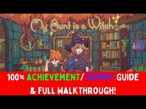 My Aunt Is A Witch - 100% Achievement/Trophy Guide & Full Walkthrough