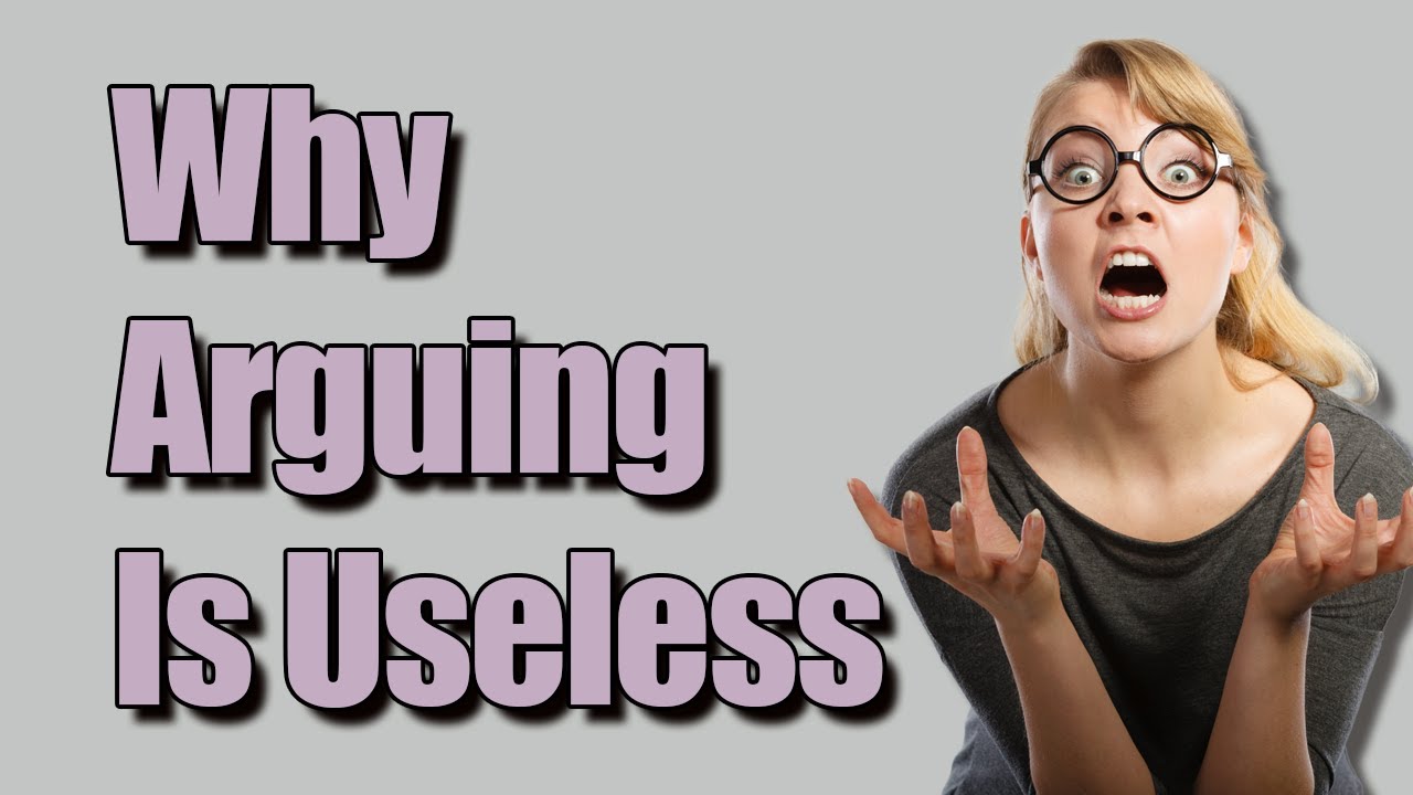 Why Arguing Is Useless - And How To DESTROY Bad Ideas! - YouTube